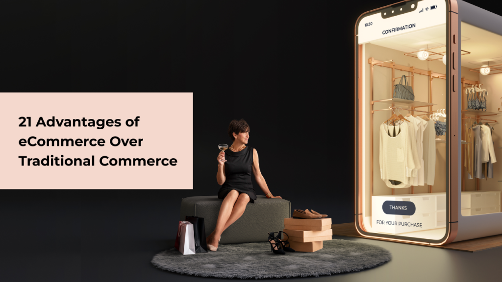 21 compelling advantages of eCommerce you should consider